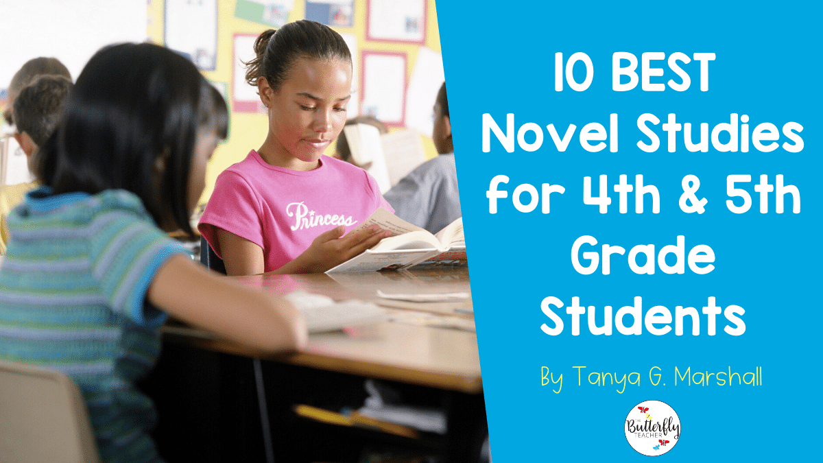 The 10 Best Novel Studies for 4th & 5th Graders - The Butterfly Teacher