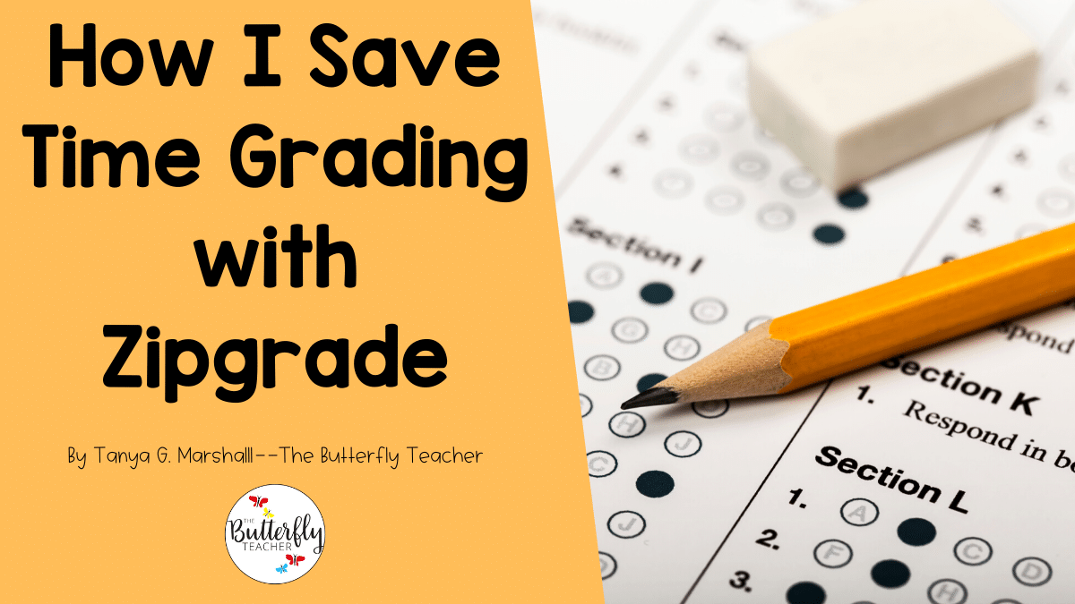 How I Save Time Grading Student Work with ZipGrade - The Butterfly Teacher