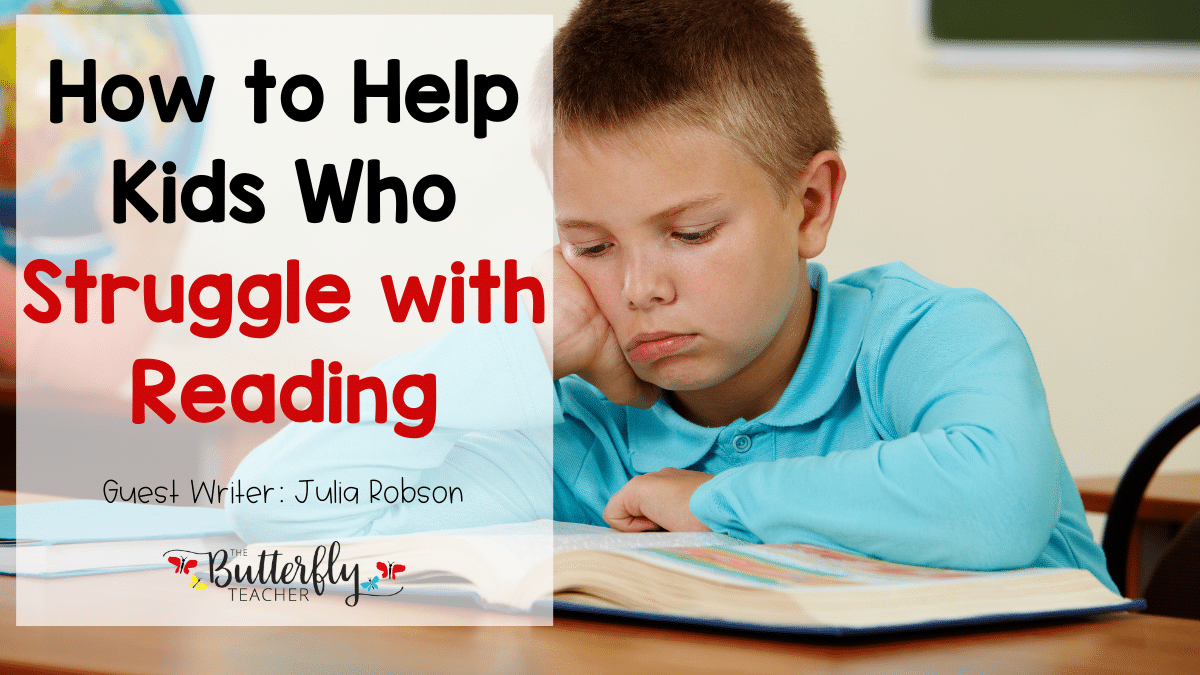 Helping Kids Who Are Struggling with Reading - The Butterfly Teacher
